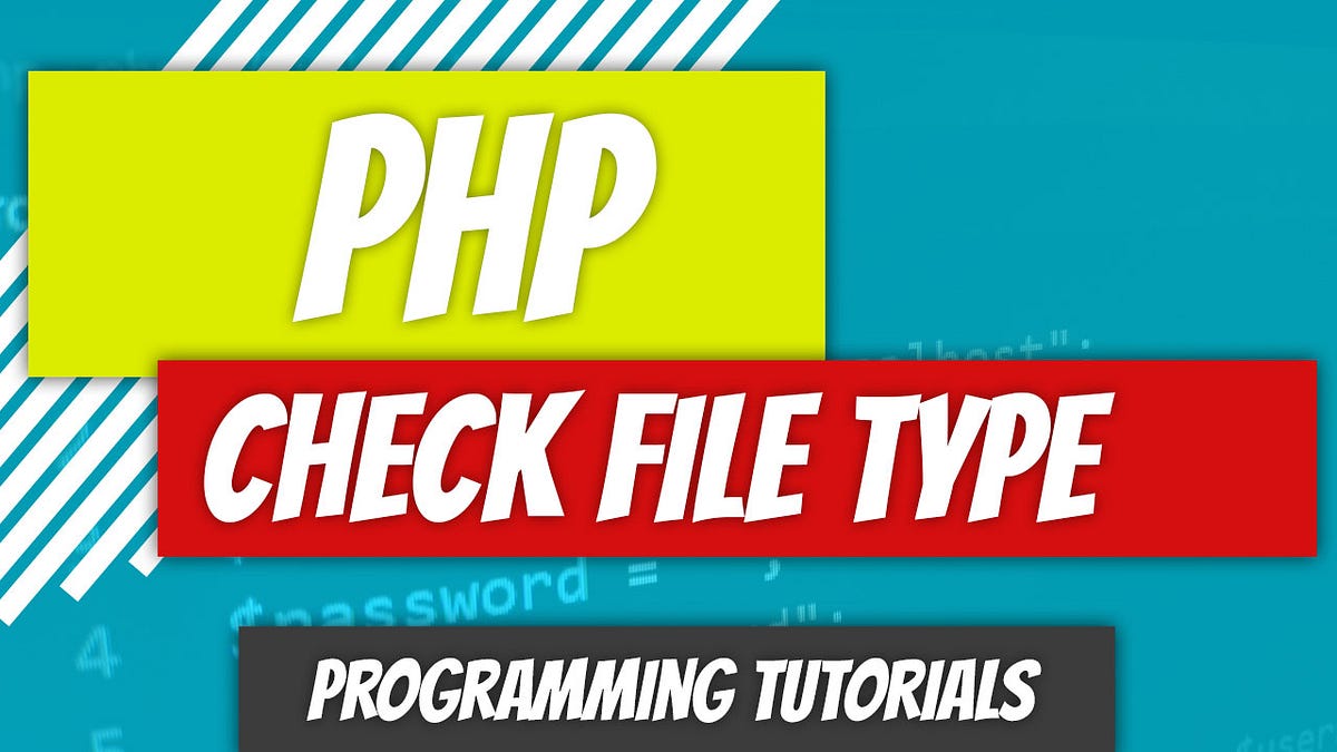 Php — P78 Checking File Types We Looked At File Uploading In The By Dino Cajic Dev Genius