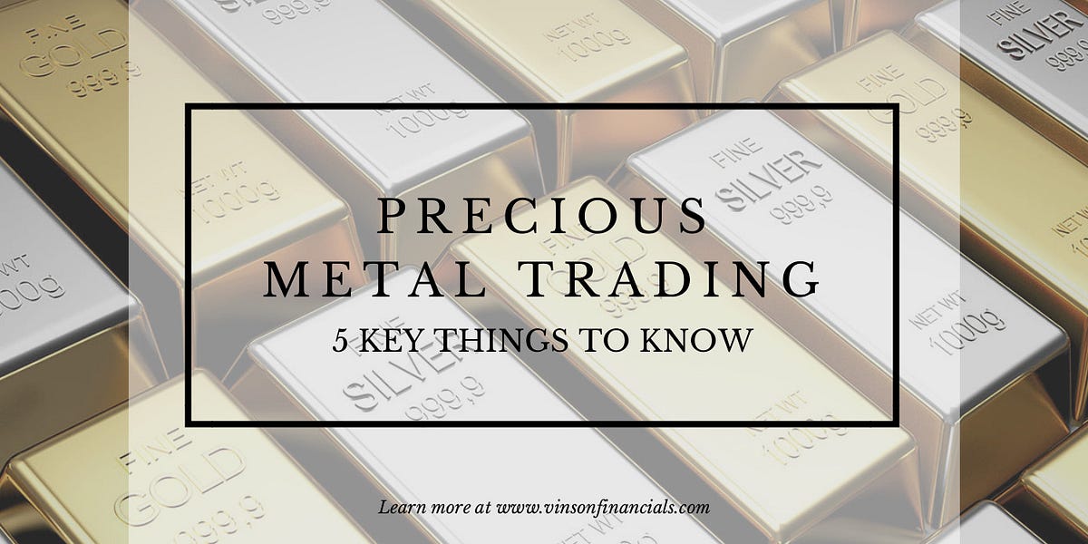 5 Key Things to Know and Understand About Precious Metal Trading | by ...