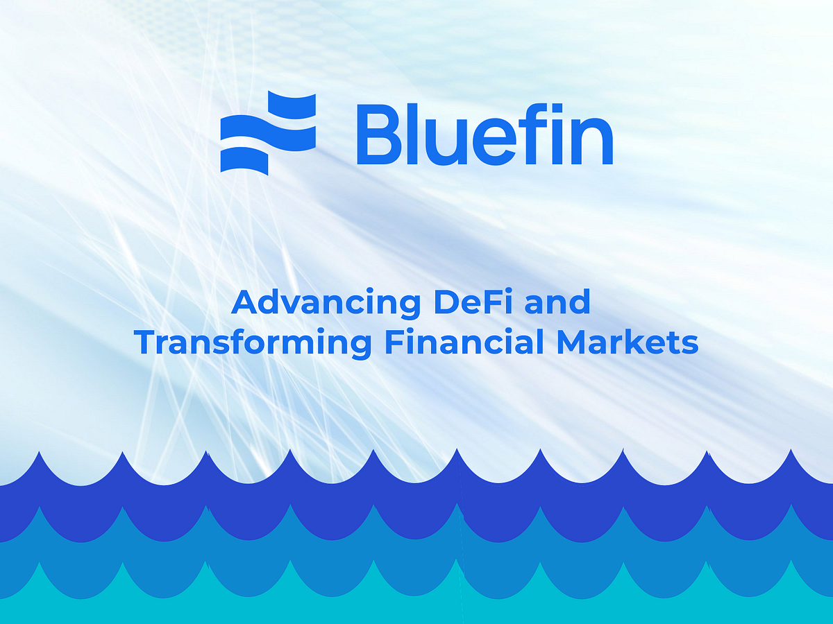Bluefin: Advancing DeFi and Transforming Financial Markets | by Olga7 ...