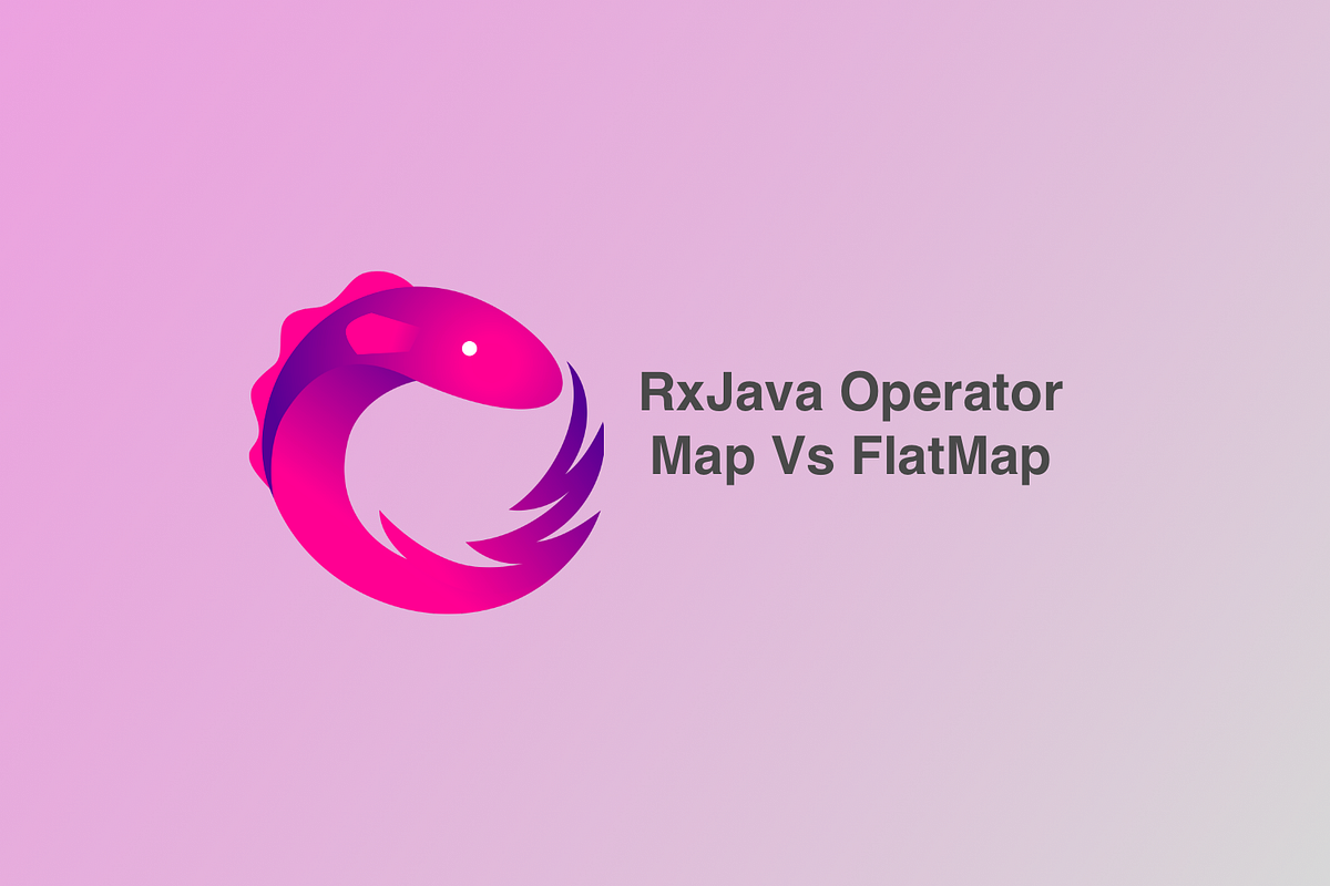RxJava Operator - Map Vs FlatMap. RxJava is the most important library… | by Amit Shekhar ...