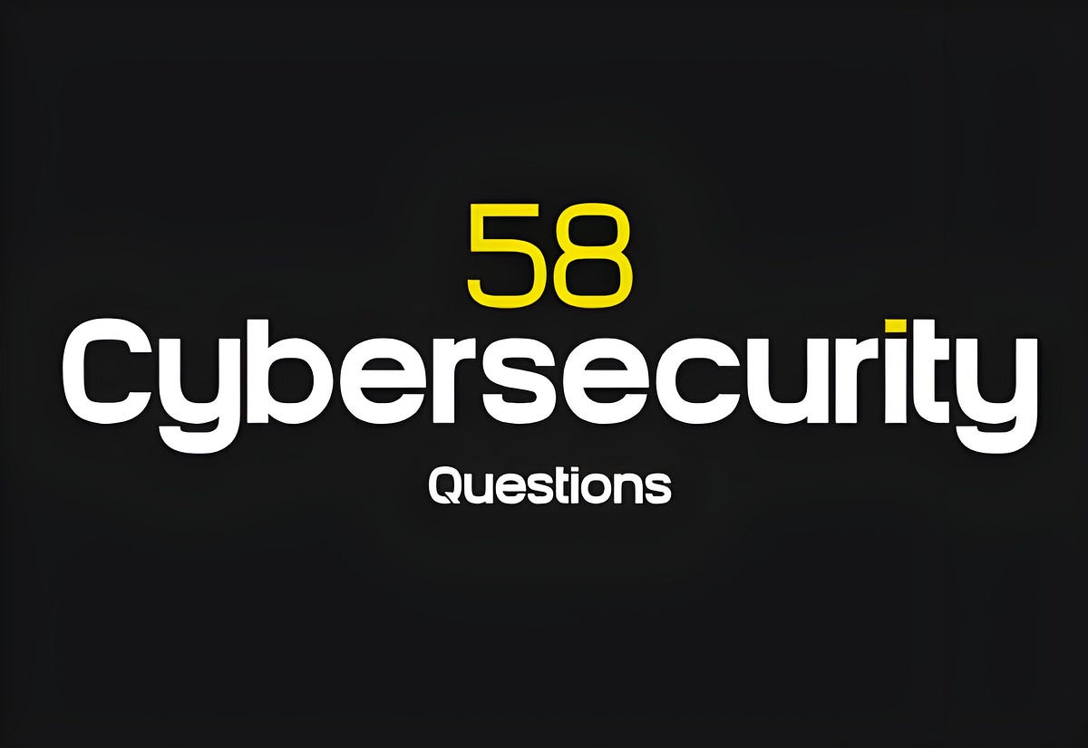 58 Cybersecurity Questions Every Beginner Should Know | by anthony ...