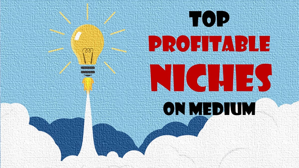 The Top Profitable Niches on Medium in 2023 | by Writing Tips | Medium