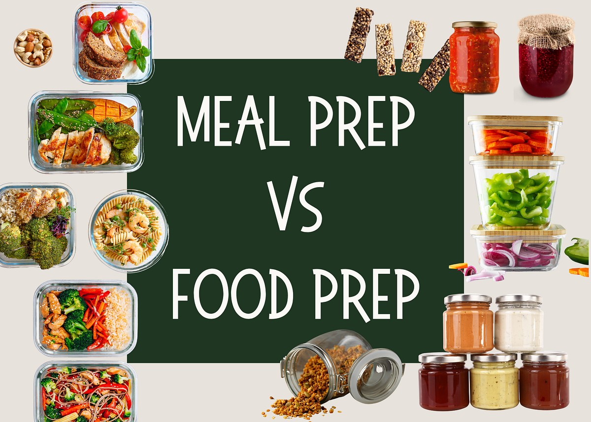 Food Prep vs Meal Prep. Is There a Difference Between Meal Prep… | by ...