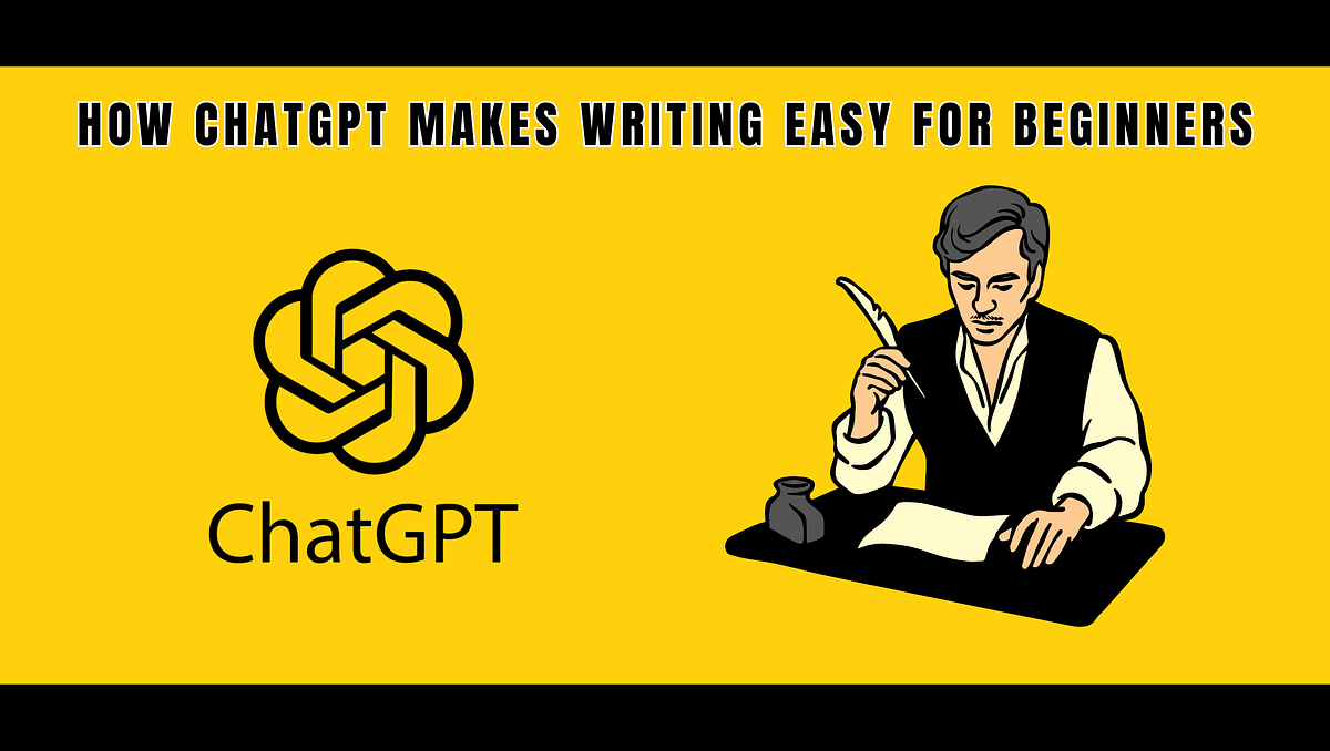 This is How ChatGPT Makes Writing Easy for Beginners | by Waqas Liaqat ...