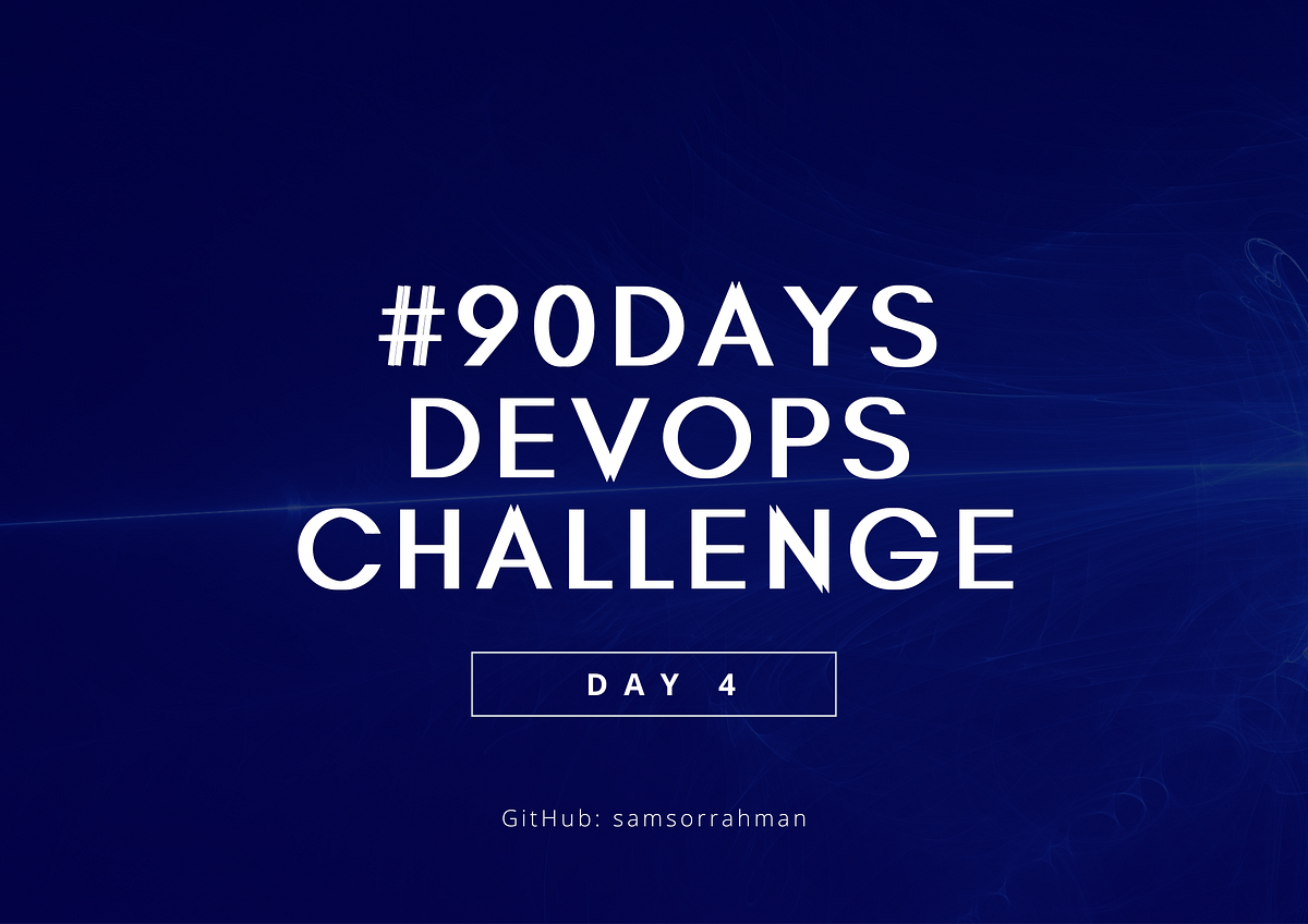 Day4 #90daysdevops challenge Shell Scripting | by Samsor Rahman | Medium