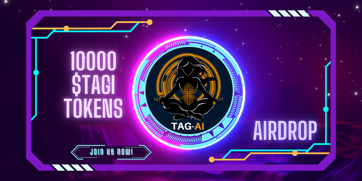 Introducing the TAG-AI Campaign: Win Big with the 10,000 Airdrop of ...
