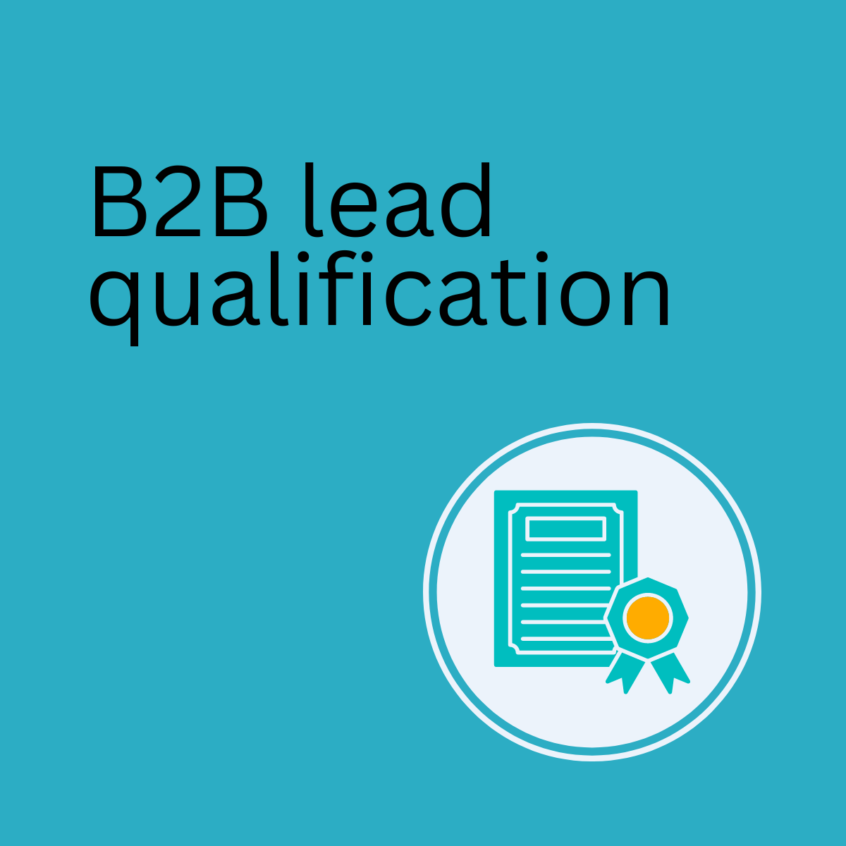 B2B Lead Qualification. Verifying B2B lead qualification is… | by ...