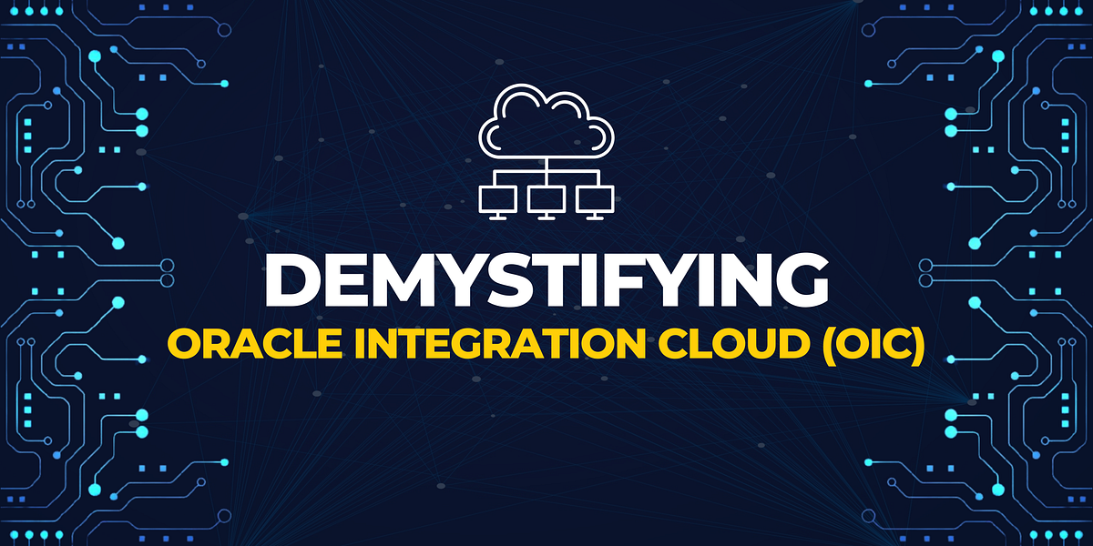 Demystifying Oracle Integration Cloud (OIC) | by ITANZ Group | Medium