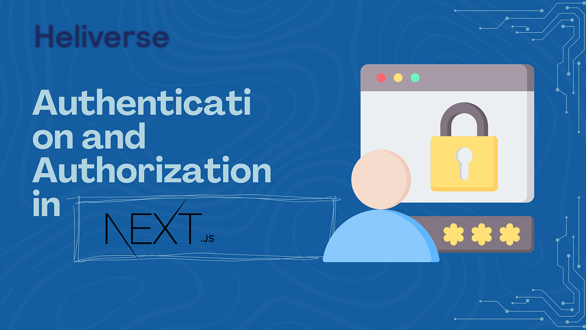 Authentication and Authorization with NextAuth.js in Next.js: A Comprehensive Guide | by ...