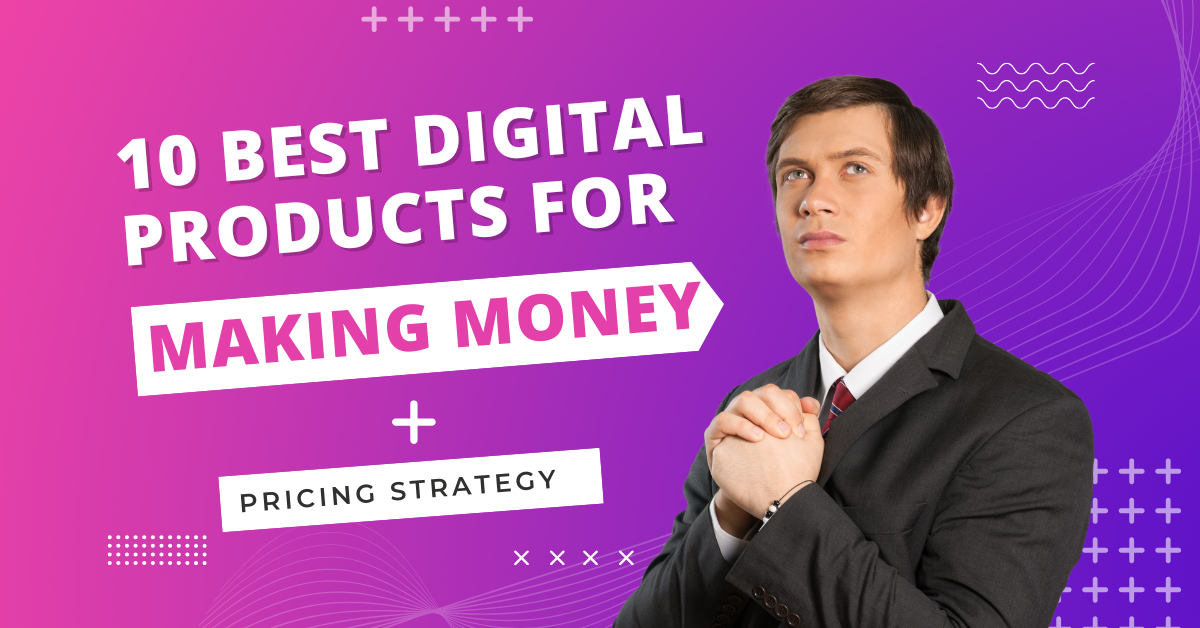 10 Best Digital Products for Making Money in 2025 + Pricing Strategy ...