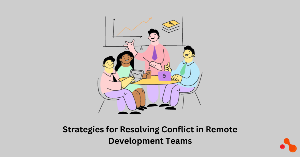 Strategies for Resolving Conflict in Remote Development Teams: Building ...