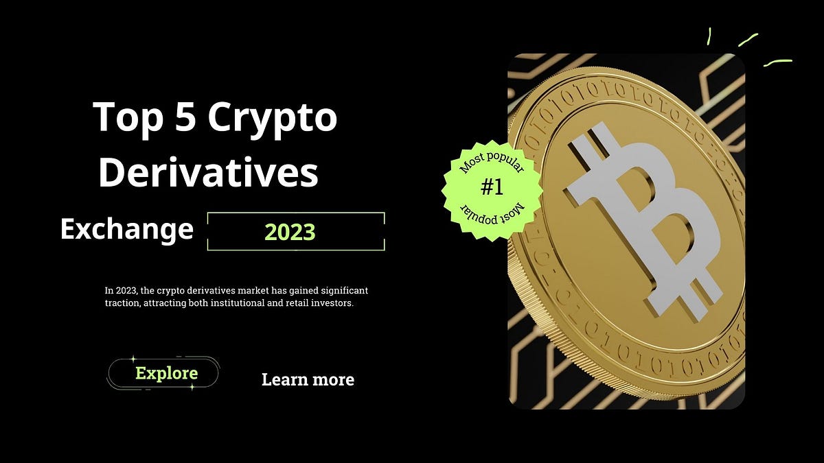Best Crypto Derivatives Exchange in 2023: A Comprehensive Guide | by Mervin Krown | Aug, 2024 ...