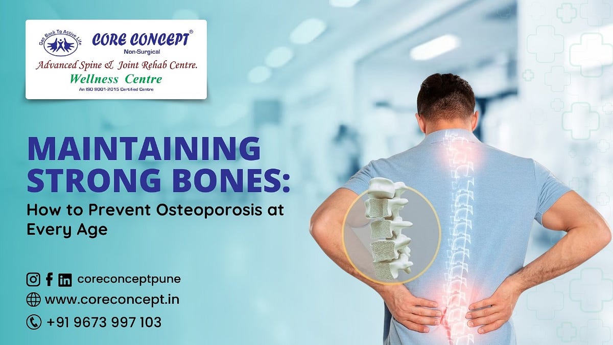 Maintaining Strong Bones: How to Prevent Osteoporosis at Every Age | by ...