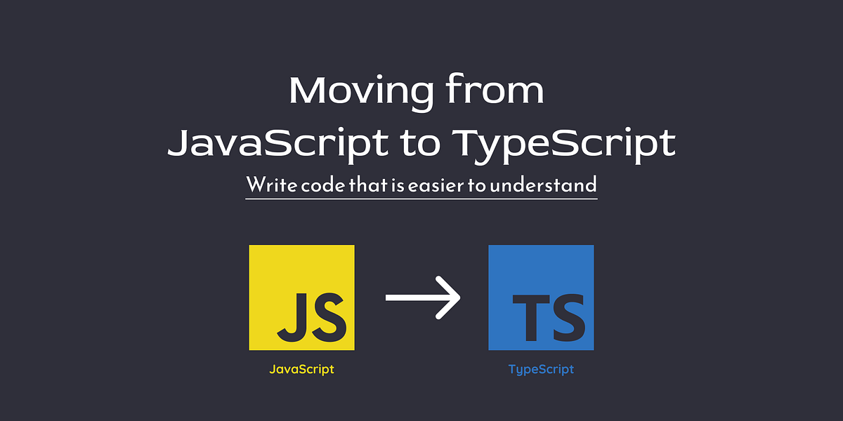 Moving from JavaScript to TypeScript | by Andrew Baisden | JavaScript in Plain English