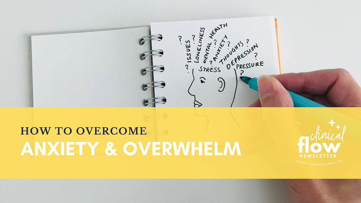 How to Overcome Anxiety and Overwhelm to Sustain Clinical Flow | by ...