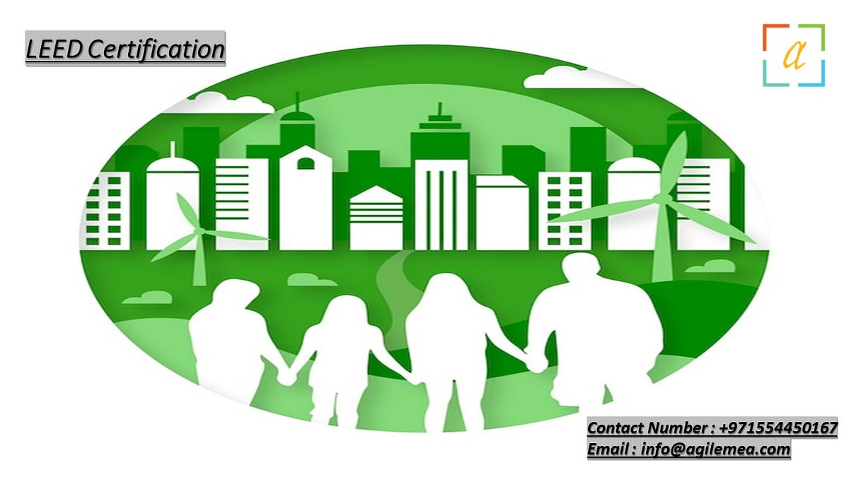 Obtaining LEED Certification and Its Benefits | by Esgawardsagilenew2 ...