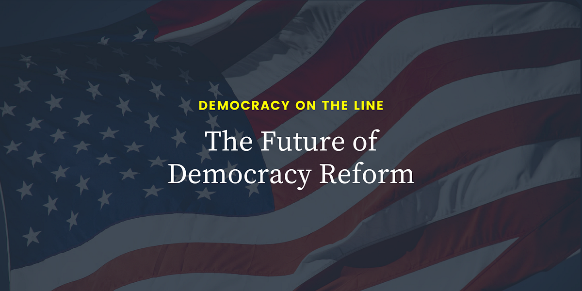 The Future of Democracy Reform. By Saumya Narechania | by All On The ...