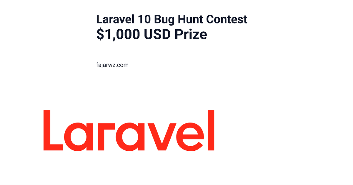 Laravel 10 Bug Hunt Contest — $1,000 USD Prize | Fajarwz | by Fajarwz ...