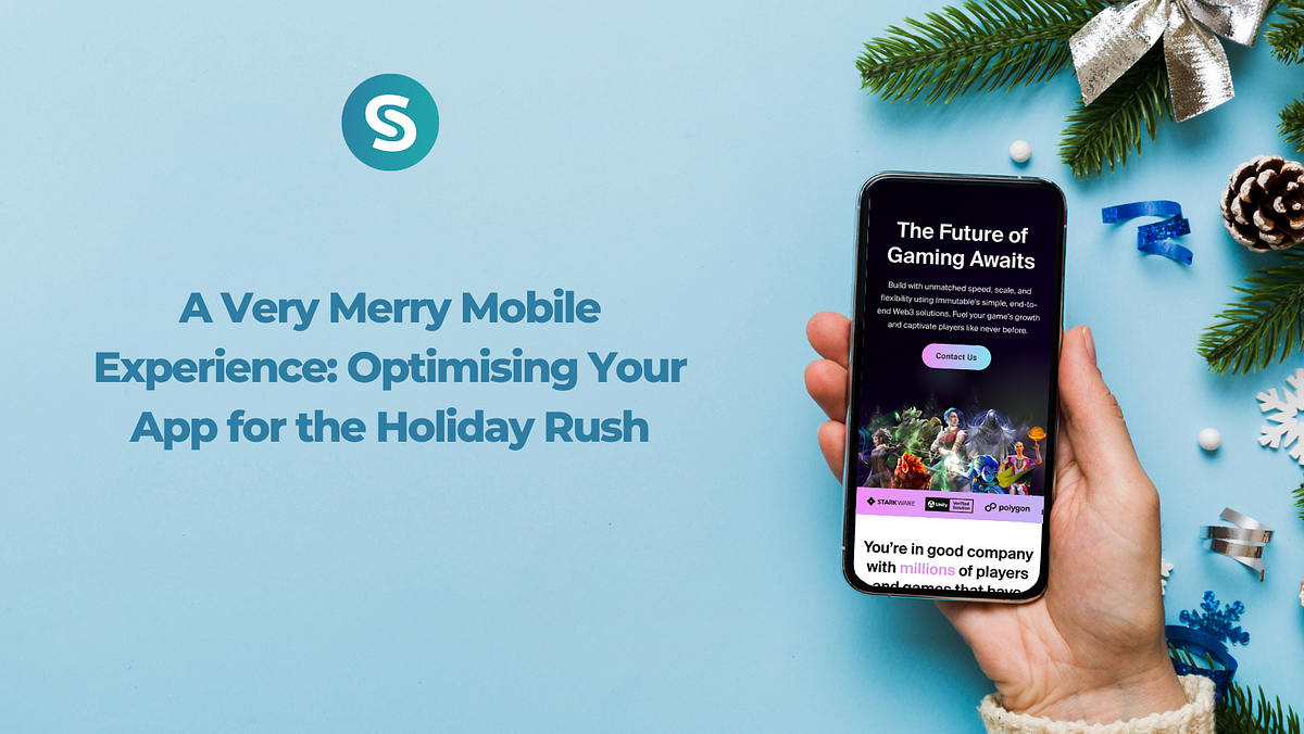 A Very Merry Mobile Experience: Optimising Your App for the Holiday ...