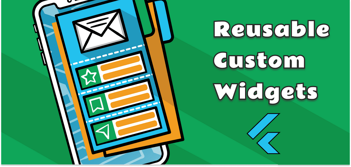 How To Make Custom Reusable Widgets In Flutter By Oindrila Das Medium