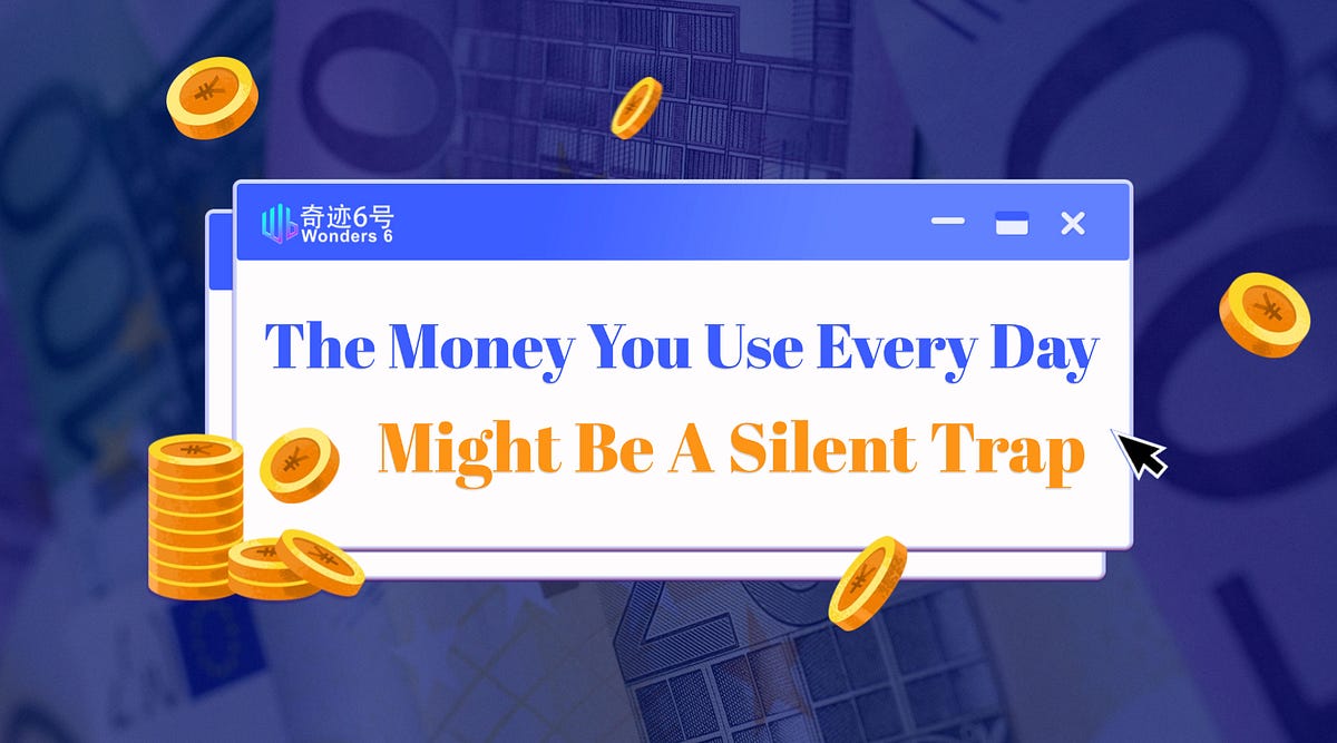 The Money You Use Every Day Might Be a Silent Trap | by Wonders 6 | Apr ...