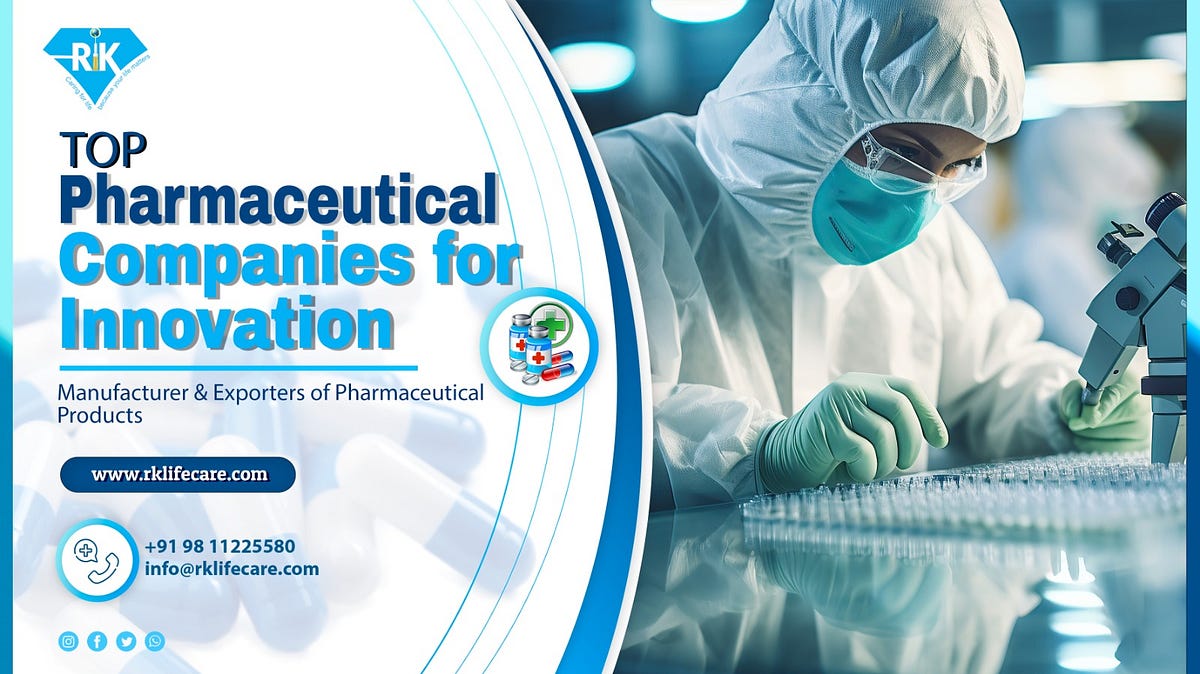 Top Pharmaceutical Companies for Innovation | by RK Lifecare INC | Jan, 2024 | Medium
