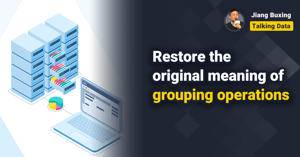 Restore the original meaning of grouping operations | by esProc SPL | Medium
