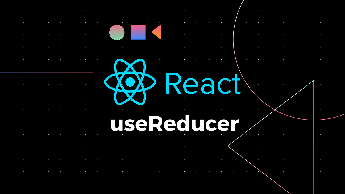 Mastering State Management in ReactJS with the useReducer Hook | by Raj Bhensdadiya | Medium