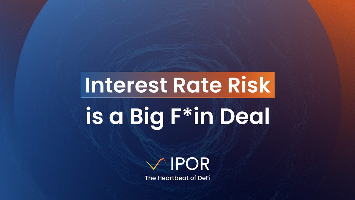 Interest Rate Risk is a BFD: Lessons From SBV and IPOR’s role in DeFi ...