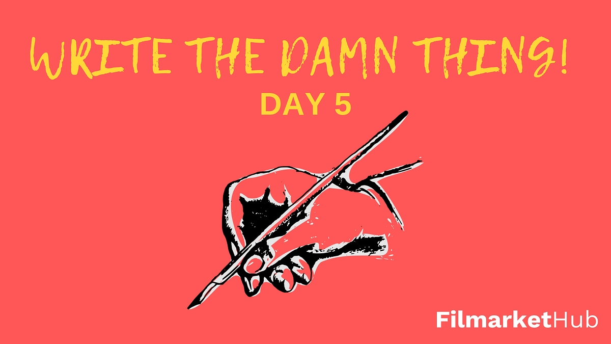 Write the Damn Thing!. DAY 5 | by Fede Mayorca | Write the Damn Thing ...