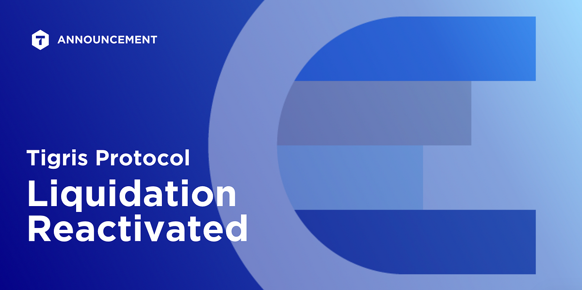 Tigris Protocol — Liquidation Function Reactivated | by maro | Maro — Official Blog | Medium