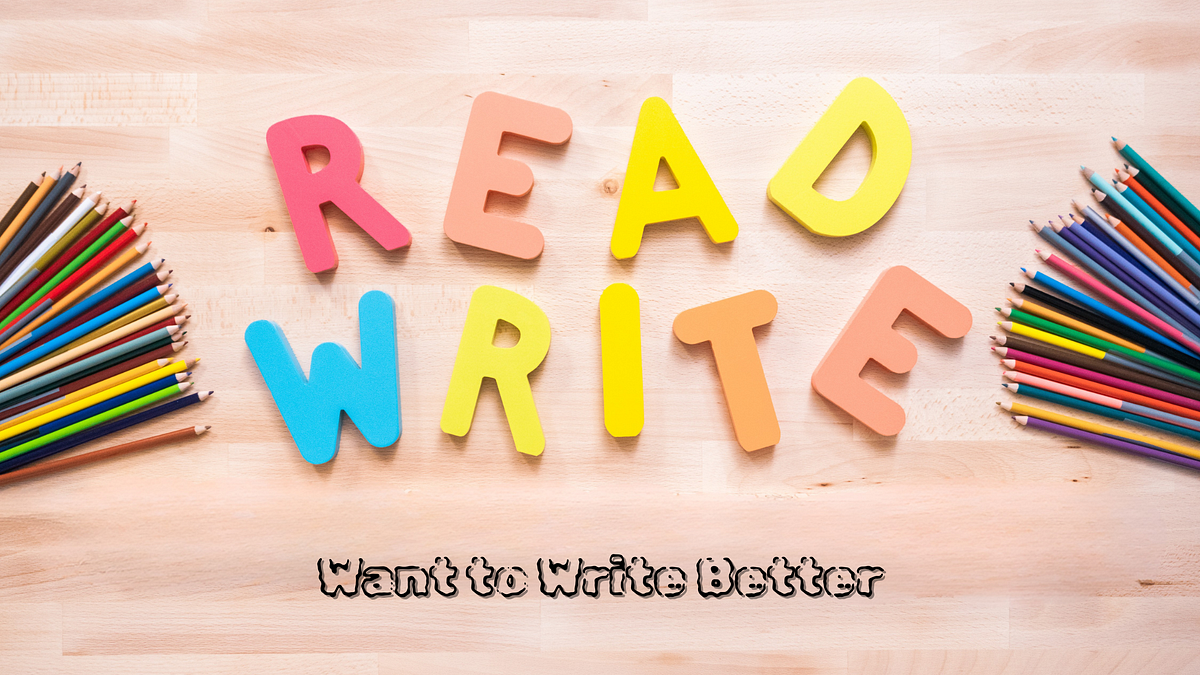 Want to Write Better? Here’s My Secret — It’s All in the Reading. | by ...