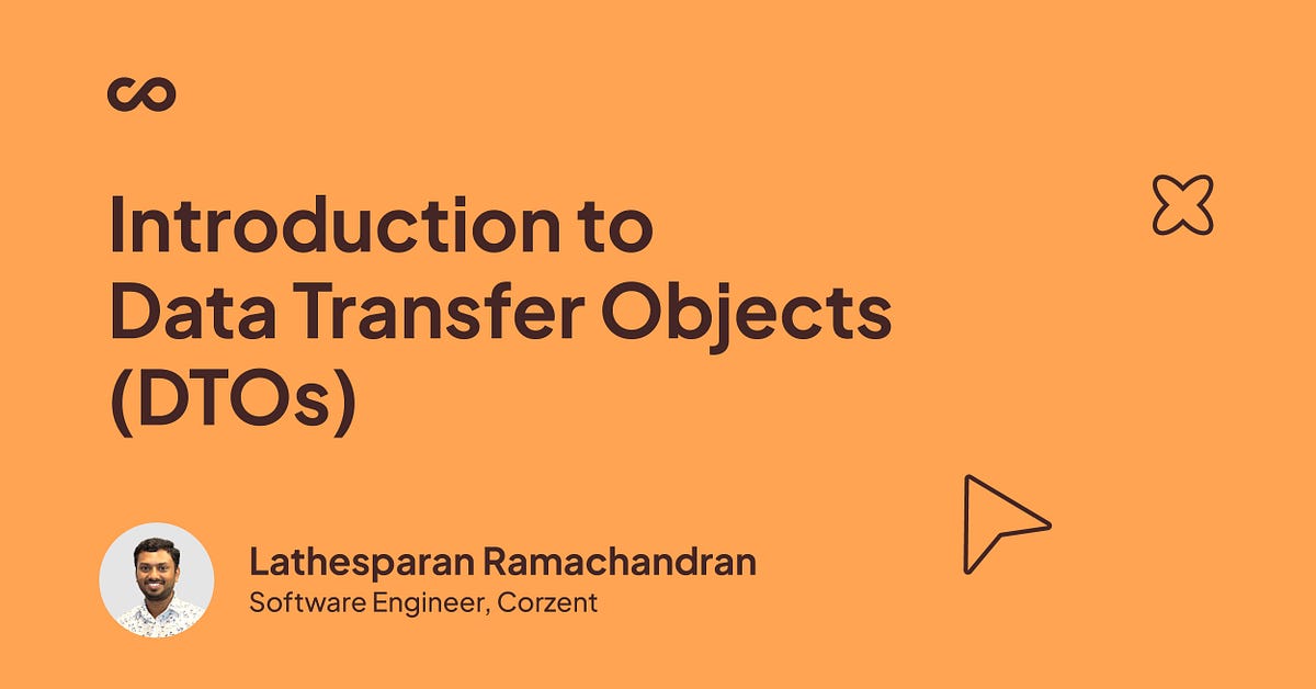Introduction to DTOs. Explore the importof Data Transfer… | by Lathes Ram | Corzent