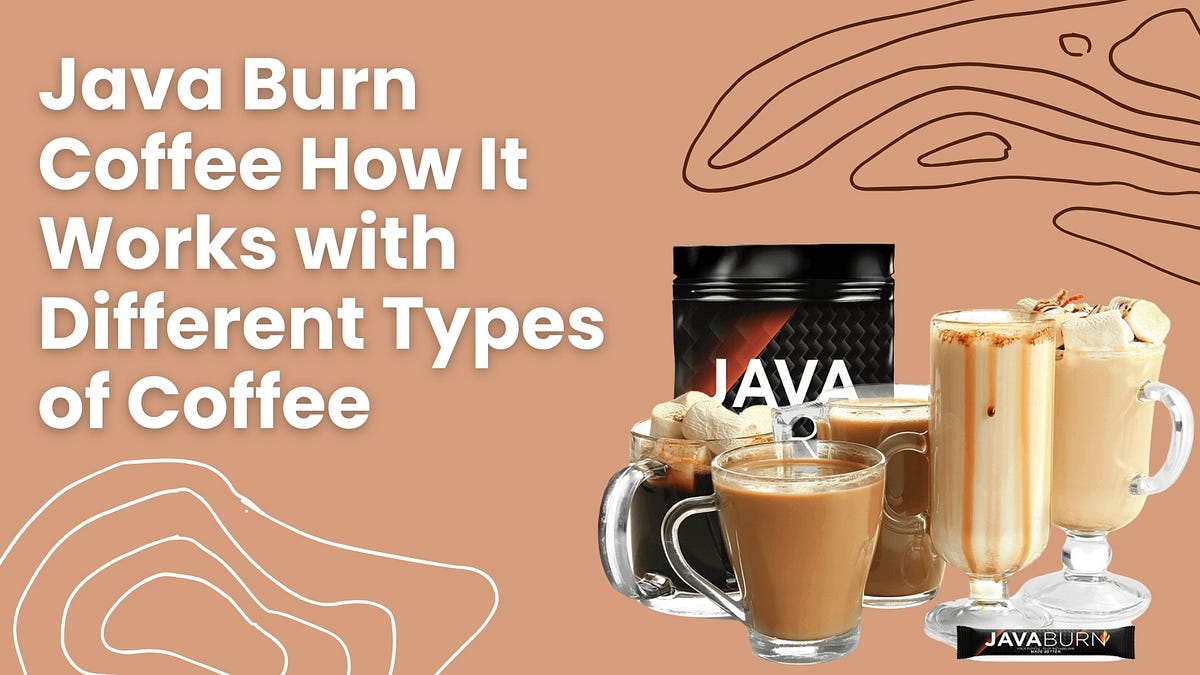 Java Burn Coffee How It Works with Different Types of Coffee | by ...