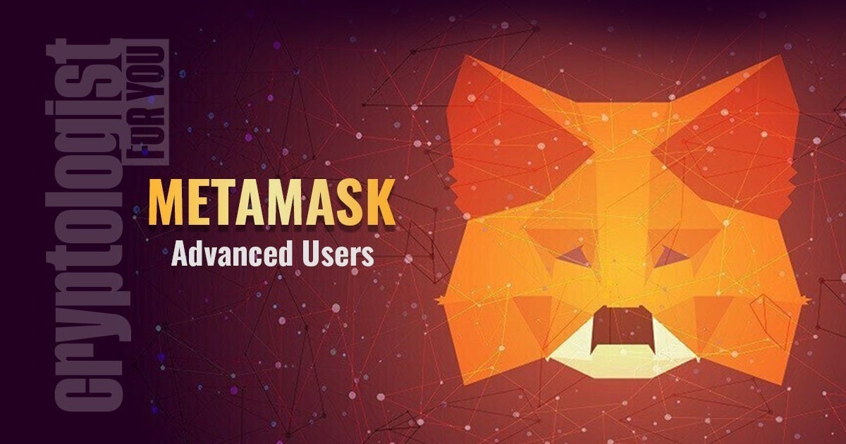 MetaMask for Advanced Users: A Deep Dive into the Crypto Realm - Cryptologist For You - Medium