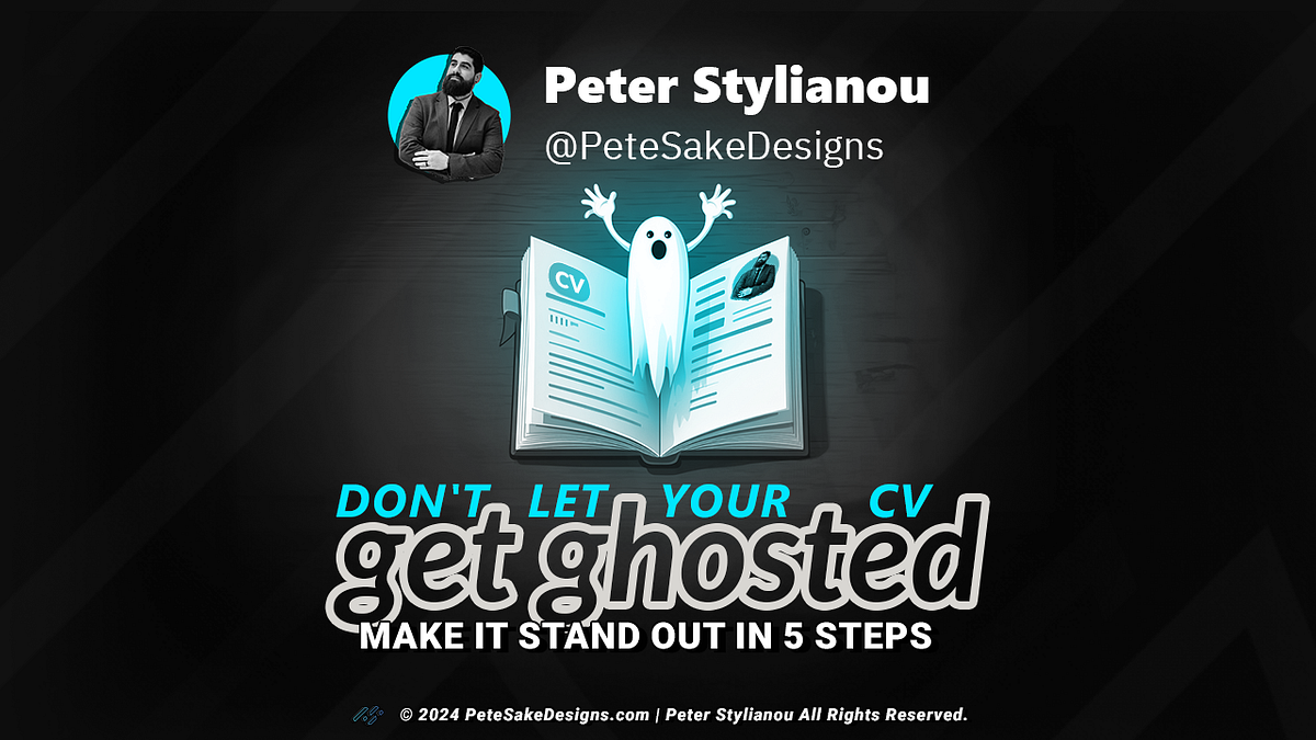 Don’t Let Your CV Get Ghosted: Make it Stand Out in 5 Steps | by Peter ...