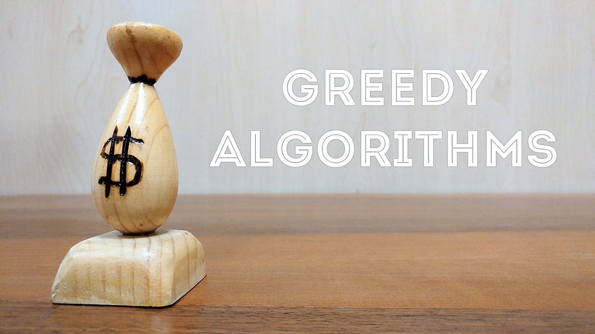 Greedy Algorithms The Greedy Method Is An Approach For By Dino Cajic Level Up Coding