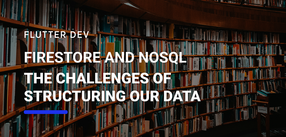Firestore and NoSQL — The challenges of structuring our data | by ...