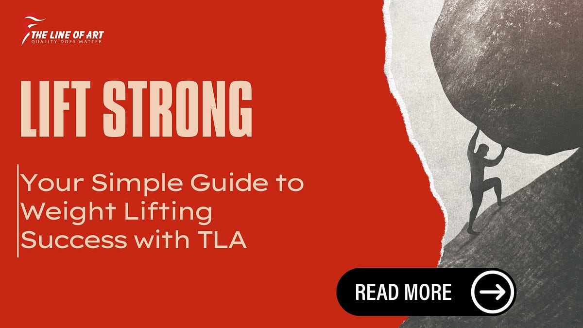 Lift Strong: Your Simple Guide to Weight Lifting Success with TLA | by ...