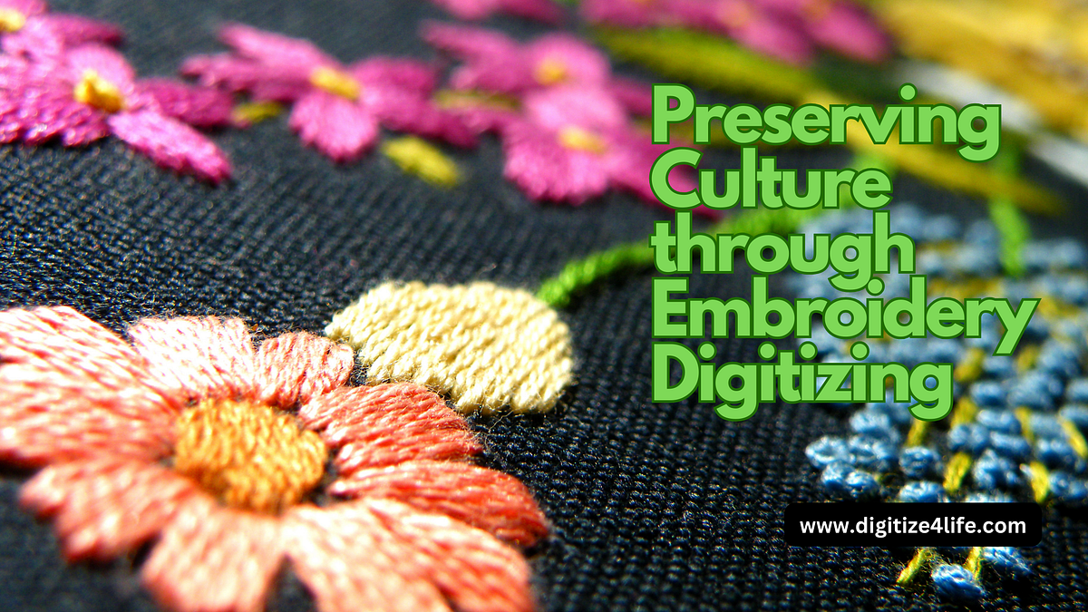 Preserving Culture Through Embroidery Digitizing | by Lisa Digitizelife ...