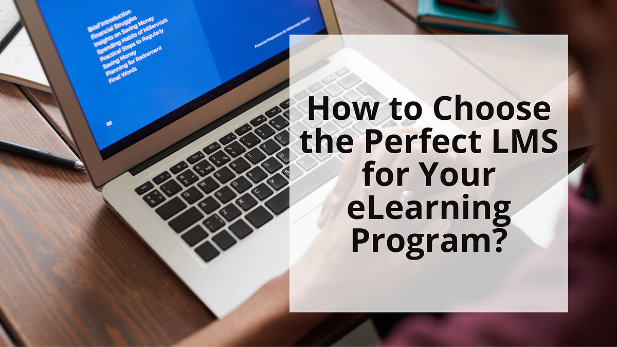 How to Choose the Perfect LMS for Your eLearning Program? | by ...