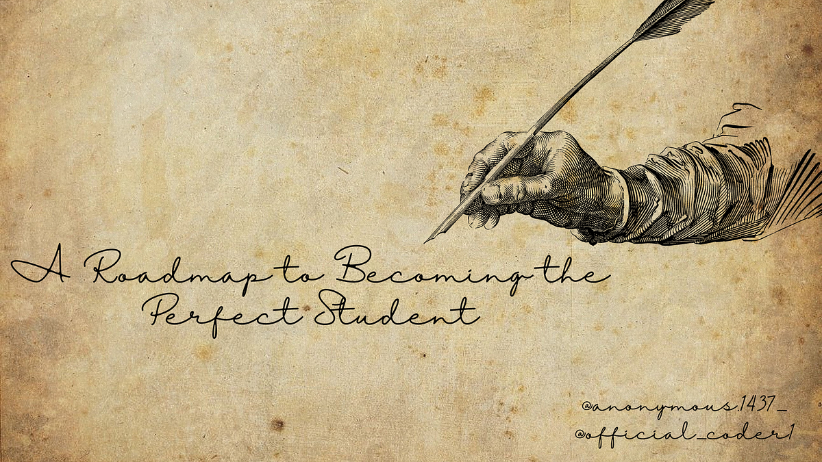 A Roadmap to Becoming the Perfect Student | by Dilnaz Jamal | Feb, 2024 ...