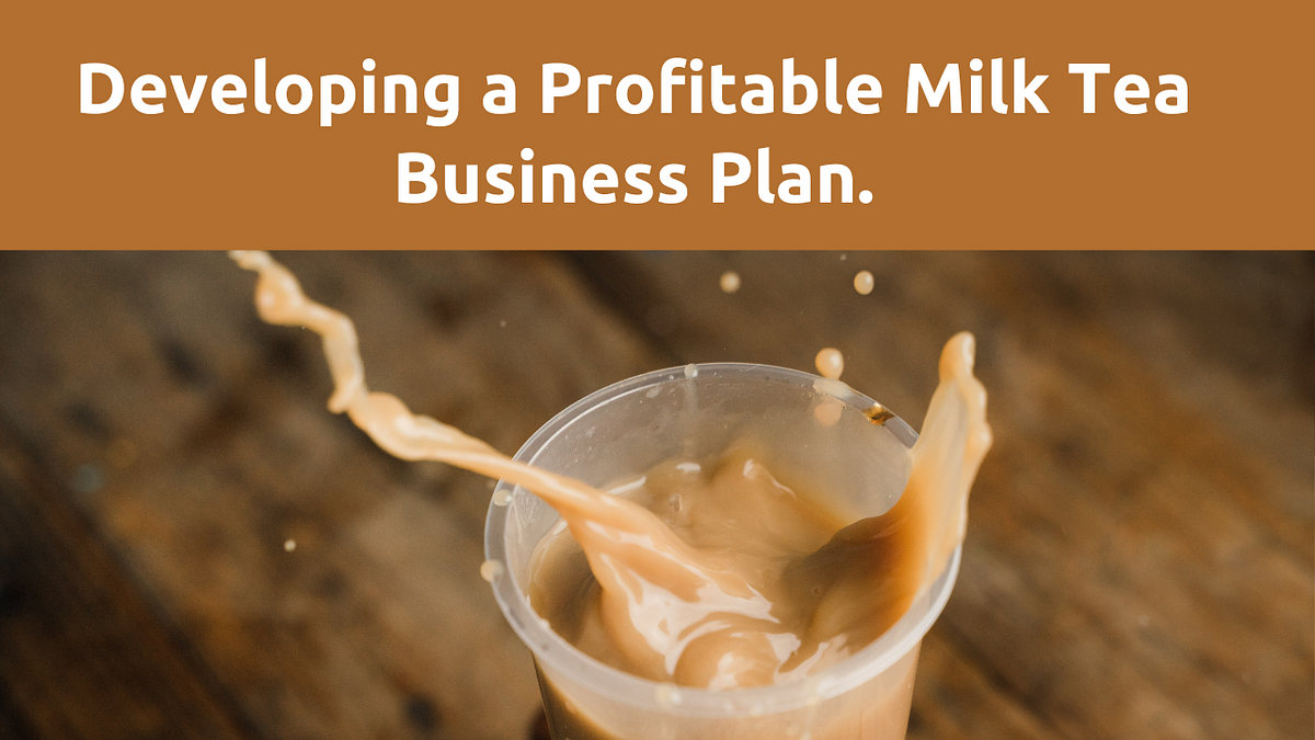 How to Write Milk Tea Business Plan? Guide & Template | by Ivan Smith ...