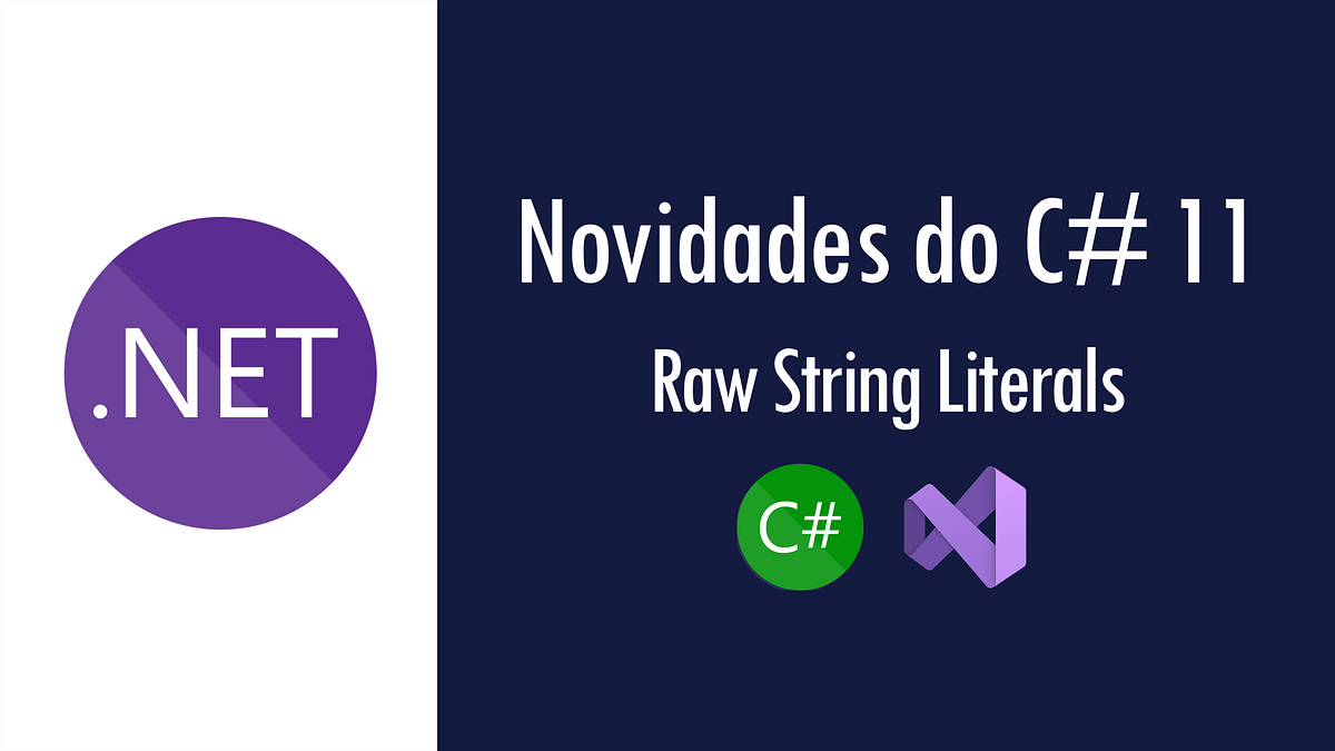Novidades do C# 11: Raw String Literals | by Renato Groffe | Medium