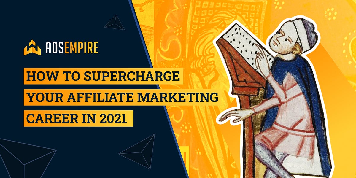 How to Supercharge Your Affiliate Marketing Career in 2021 | by ...