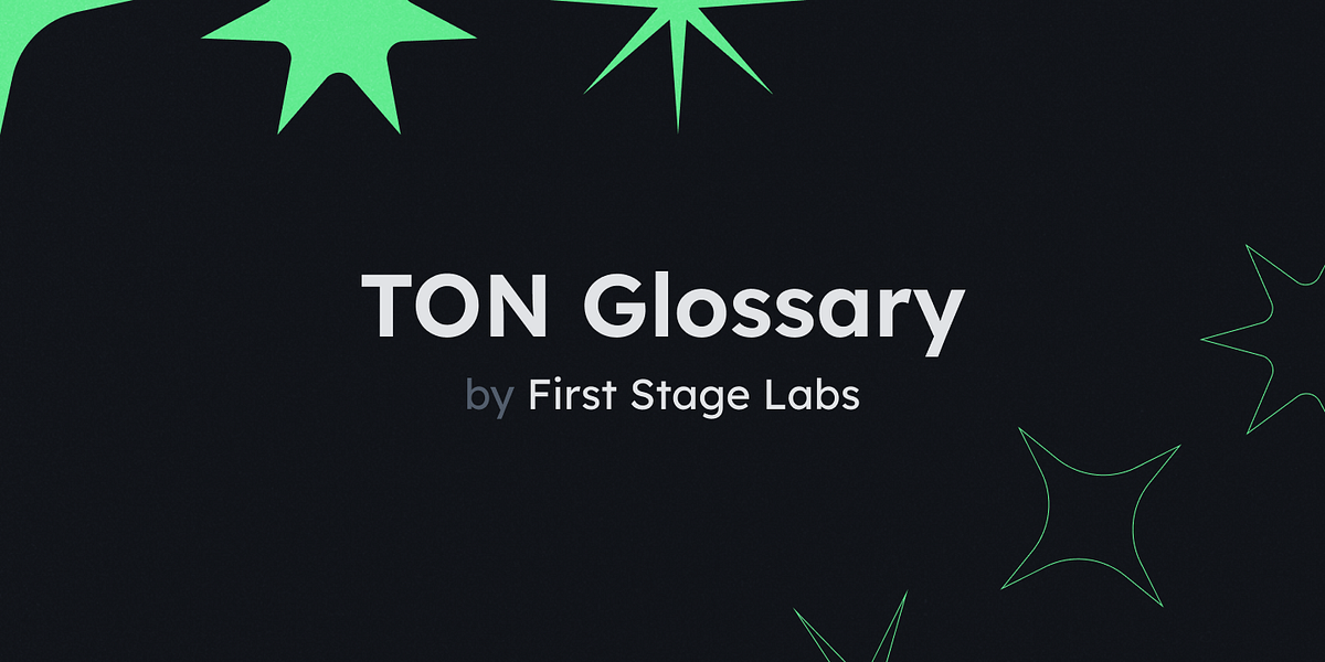 TON Glossary by FSL. Welcome to our TON Glossary! As a… | by The Open ...