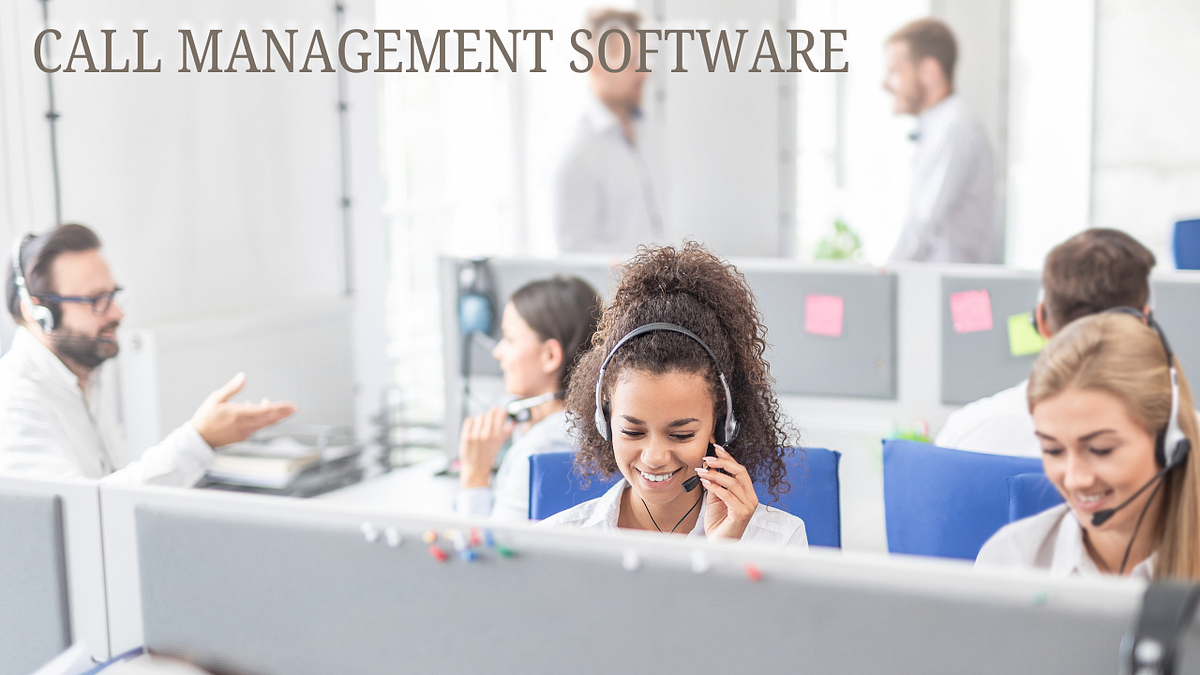 Call Management Software: Revolutionizing Business Communication | by ...