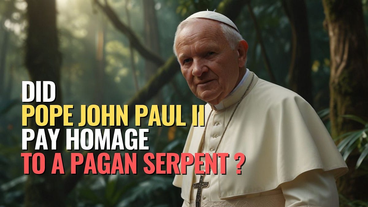 Did Pope John Paul II pay homage to a pagan serpent? The Pope was ...