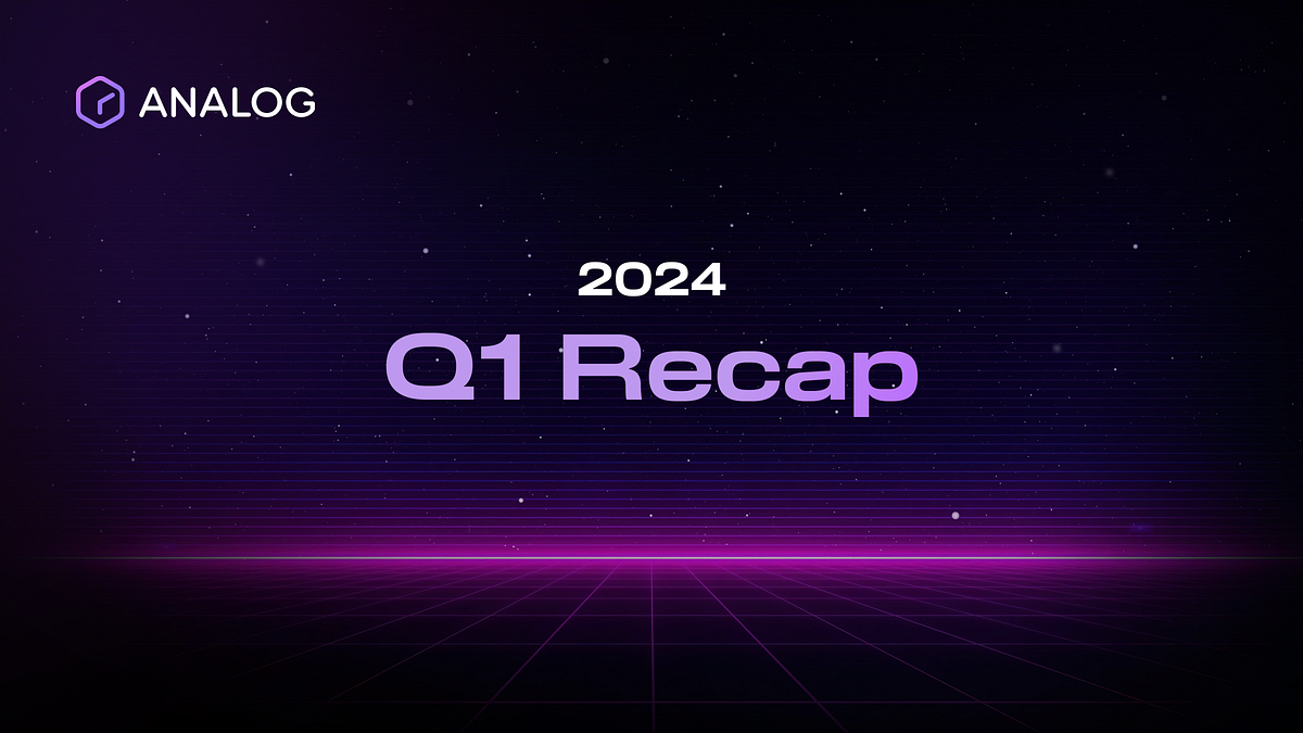 Analog 2024 Q1 Recap. Check out what we were up to in the… | by Analog ...