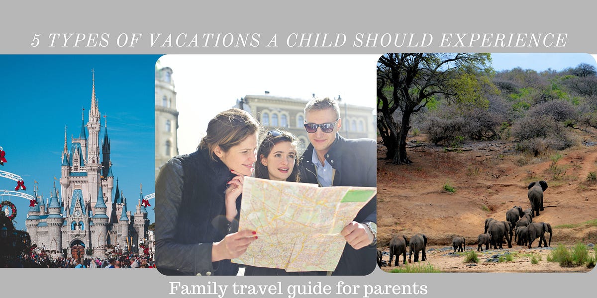 6 Types of vacations a child should experience. | by piya mitra | Medium